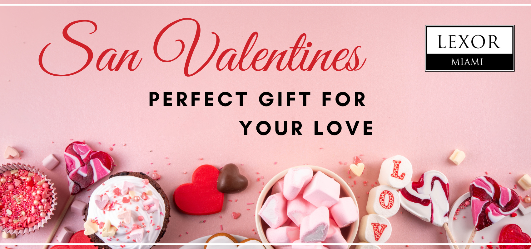 How to Find Perfect Gift for Your Love This Valentine’s Day – Lexor Miami